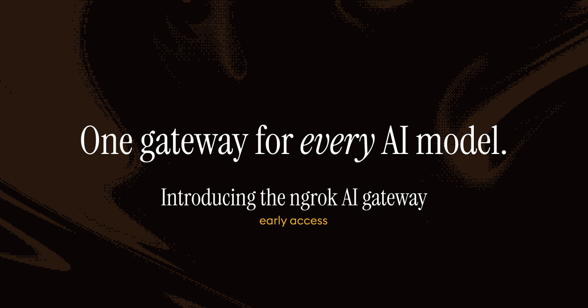 Introducing the ngrok AI gateway (early access) | ngrok blog