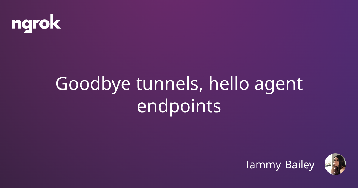 Goodbye tunnels, hello agent endpoints