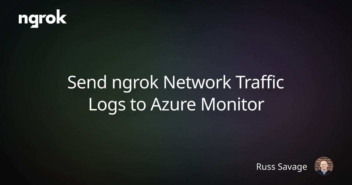 Send ngrok Network Traffic Logs to Azure Monitor | ngrok blog