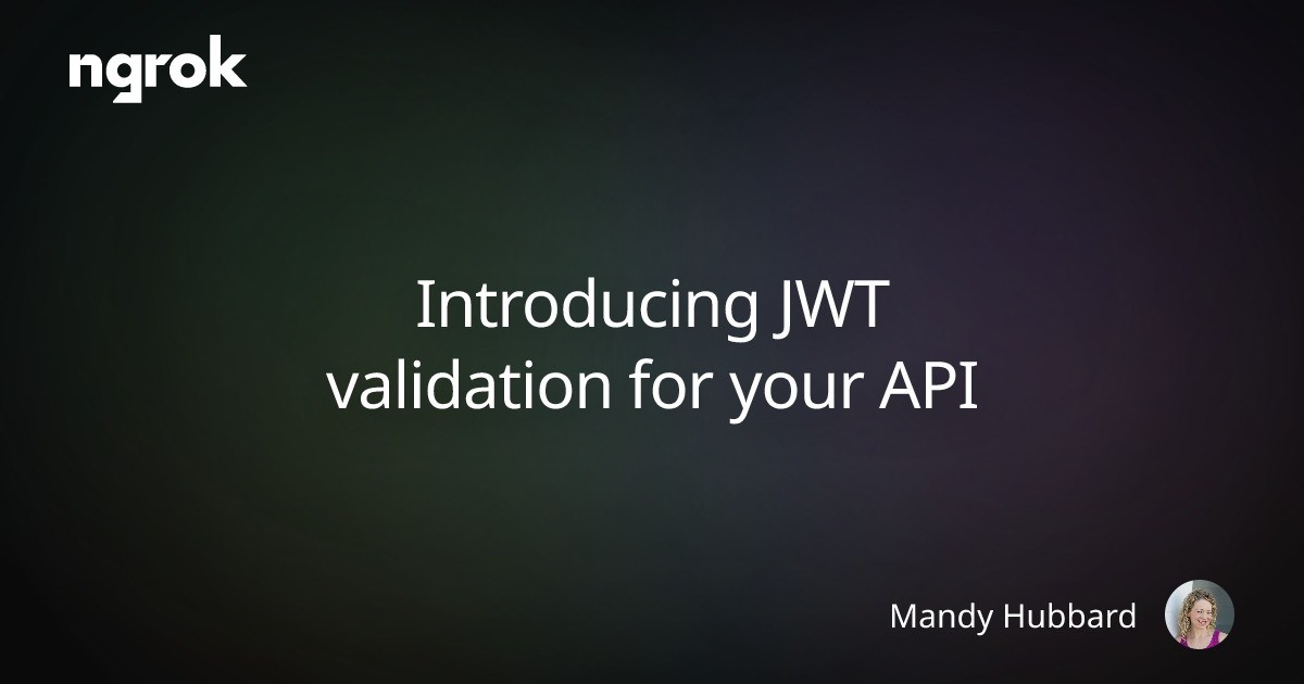 Introducing JWT validation for your API | ngrok blog