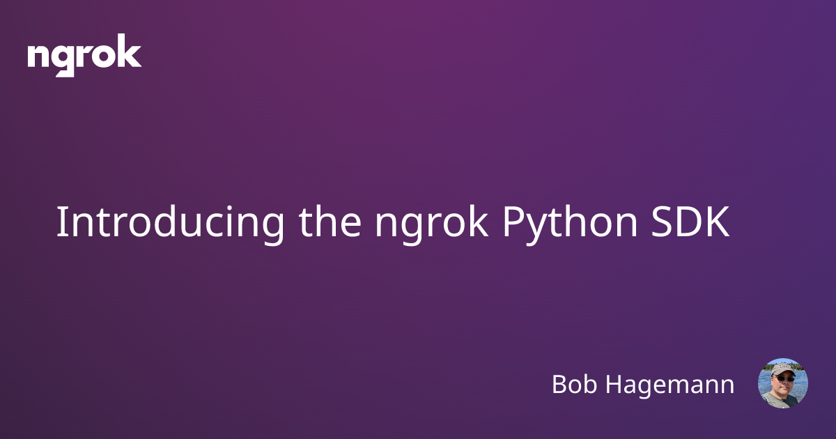 Introducing the ngrok Python SDK | ngrok blog