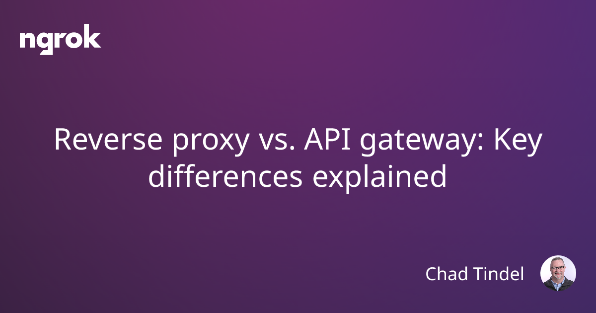 Reverse proxy vs. API gateway: Key differences explained | ngrok blog